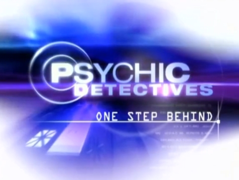[Serie] Psychic Detectives | Science - Histoire - Métaphysique