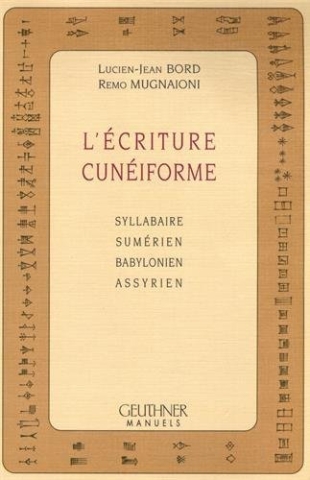 L'écriture cunéiforme - Syllabaire, sumérien, babylonien, assyrien ...